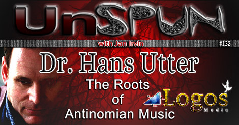 UnSpun 132 – Dr. Hans Utter: “The Roots of Antinomian Music" - Logos Media