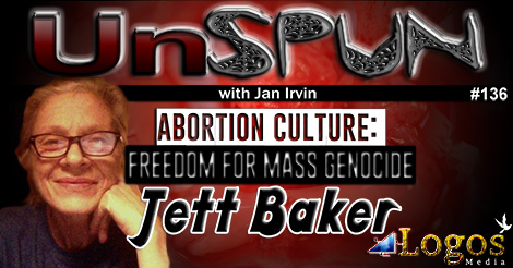 UnSpun 136 – Jett Baker: "Abortion Culture: Freedom for Mass Genocide ...